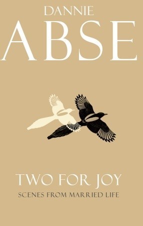Two for Joy: Scenes From Married Life by Dannie Abse | Goodreads