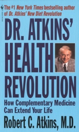 Dr. Atkins' Health Revolution: How Complementary Medicine can Extend ...