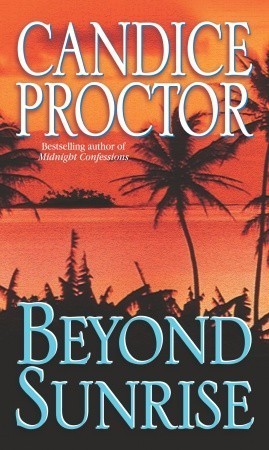 Beyond Sunrise by Candice Proctor | Goodreads