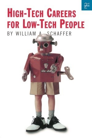 High-Tech Careers for Low-Tech People, Second Edition by Bill Schaffer ...