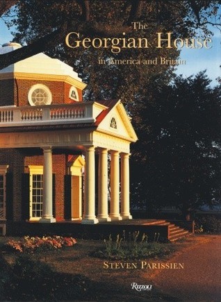 The Georgian House in America and Britain by Steven Parissien | Goodreads