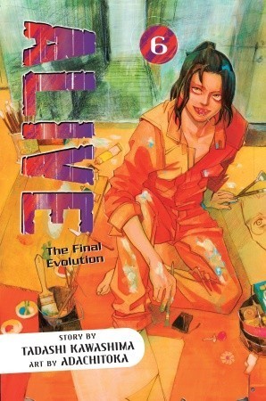 Alive: The Final Evolution, Vol. 6 by Tadashi Kawashima | Goodreads