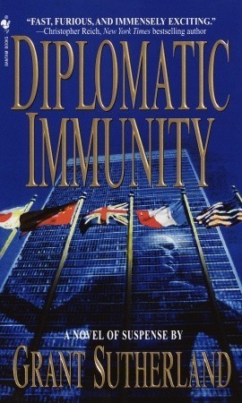 Diplomatic Immunity by Grant Sutherland | Goodreads