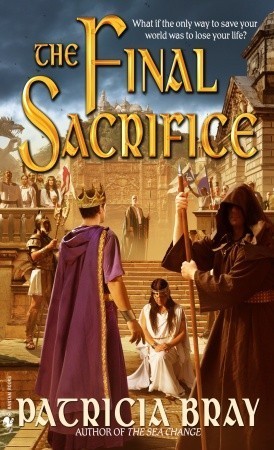 The Final Sacrifice (The Chronicles of Josan, #3) by Patricia Bray ...