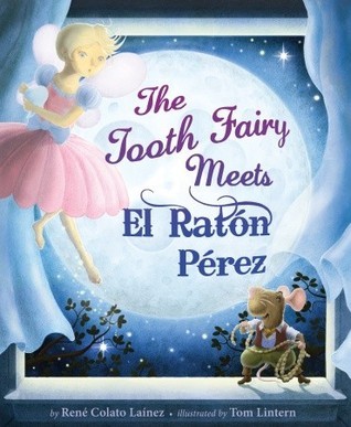 The Tooth Fairy Meets El Ratón Pérez by Rene Colato Lainez | Goodreads