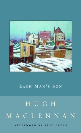 Each Man's Son (New Canadian Library) by Hugh MacLennan | Goodreads