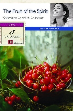 The Fruit of the Spirit: Cultivating Christlike Character by Stuart ...