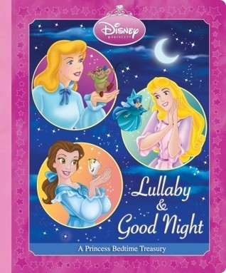 Lullaby & Good Night (Disney Princess) by Melissa Arps | Goodreads