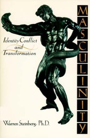 Masculinity: Identity, Conflict, and Transformation by Warren Steinberg ...