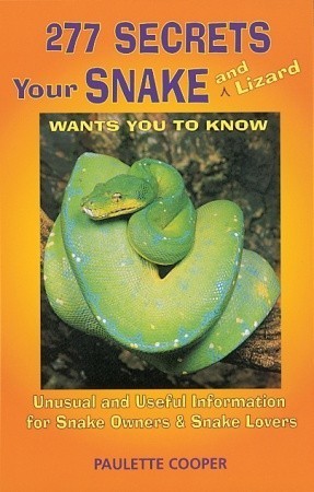 277 Secrets Your Snake and Lizard Wants you to Know Unusual and useful ...