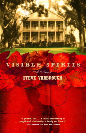 Visible Spirits by Steve Yarbrough | Goodreads