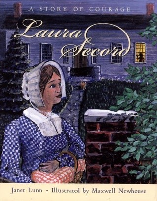 Laura Secord: A Story of Courage by Janet Lunn | Goodreads