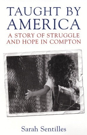 Taught by America: A Story of Struggle and Hope in Compton by Sarah ...
