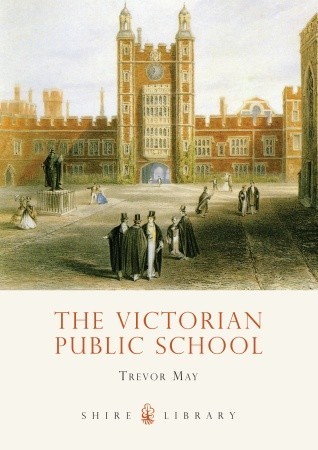 The Victorian Public School (Shire Library) by Trevor May | Goodreads