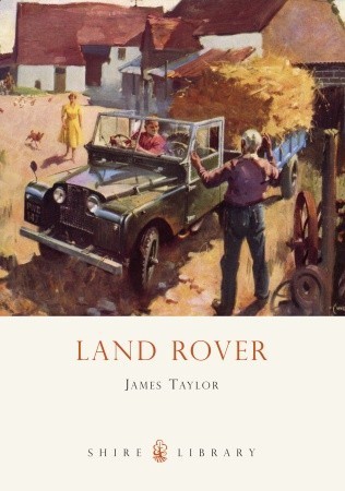 Land Rover (Shire Library) by James Taylor | Goodreads
