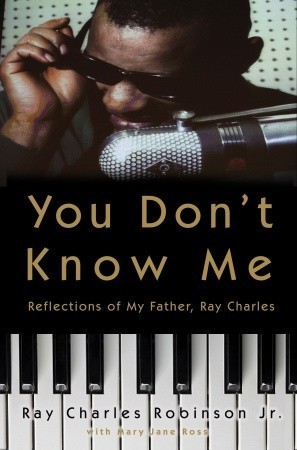 You Don't Know Me: Reflections of My Father, Ray Charles by Ray Charles ...