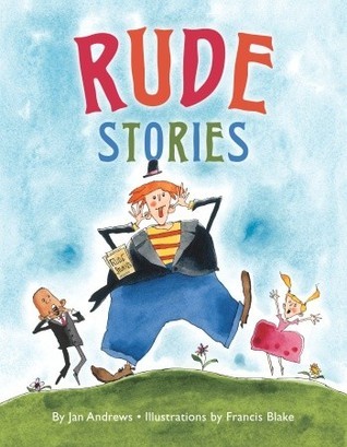 Rude Stories by Jan Andrews | Goodreads