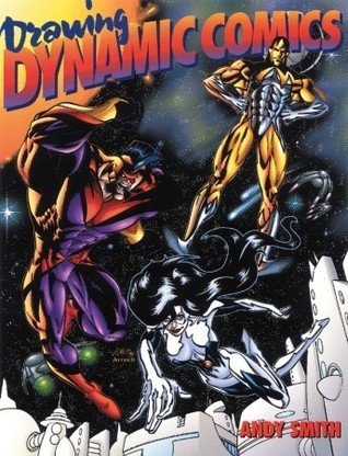 Drawing Dynamic Comics by Andy Smith | Goodreads