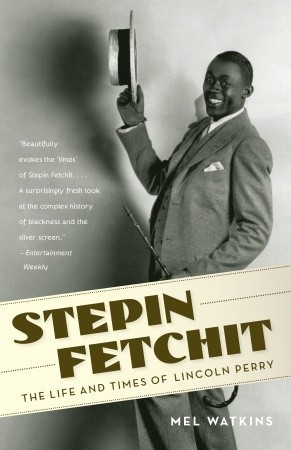 Stepin Fetchit: The Life & Times of Lincoln Perry by Mel Watkins ...
