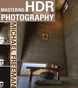 Mastering HDR Photography: Combining Technology and Artistry to Create High Dynamic Range Images ...