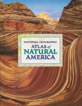 National Geographic Atlas of Natural America by National Geographic ...