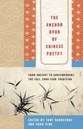 The Anchor Book of Chinese Poetry: From Ancient to Contemporary, The ...