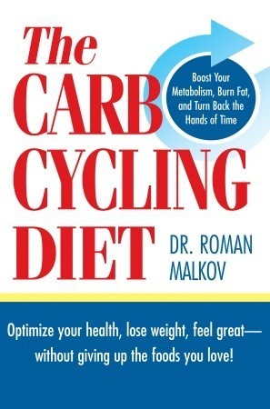 The Carb Cycling Diet by Roman Malkov | Goodreads