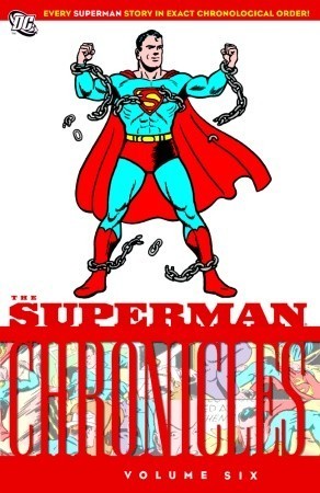 The Superman Chronicles, Vol. 6 by Bob Joy | Goodreads