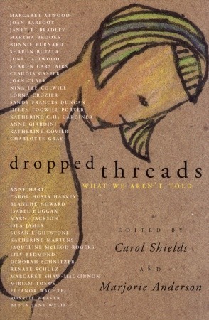 Dropped Threads: What We Aren't Told by Carol Shields | Goodreads