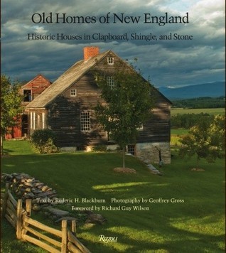 Old Homes of New England: Historic Houses In Clapboard, Shingle, and ...