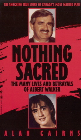 Nothing Sacred: The Multiple Lives And Betrayals of Al Walker by Al ...