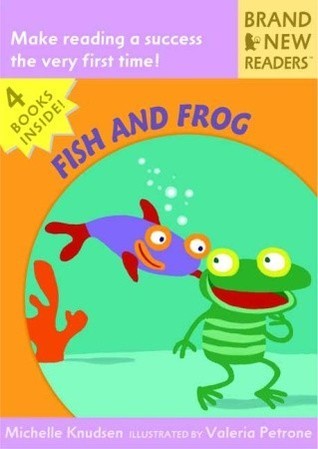 Fish and Frog: Brand New Readers by Michelle Knudsen | Goodreads