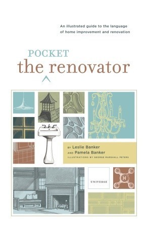 The Pocket Renovator: An Illustrated Guide to the Language of Home ...