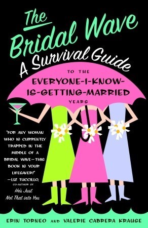 The Bridal Wave: A Survival Guide to the Everyone-I-Know-Is-Getting ...
