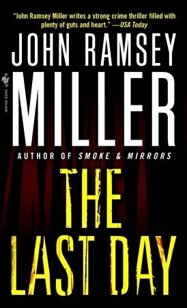 The Last Day: A Novel by John Ramsey Miller | Goodreads