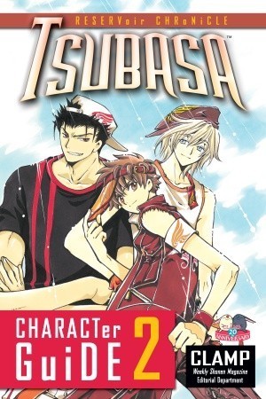 Tsubasa Character Guide 2 by Clamp | Goodreads