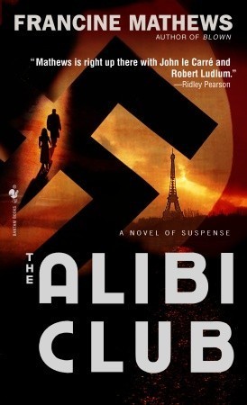 The Alibi Club: A Novel by Francine Mathews | Goodreads