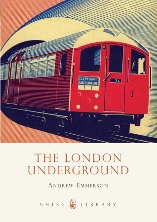 The London Underground (Shire Library) by Andrew Emmerson | Goodreads