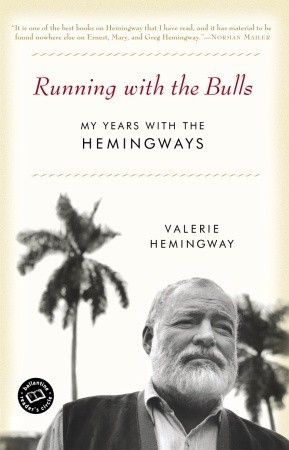 Running with the Bulls: My Years with the Hemingways by Valerie ...