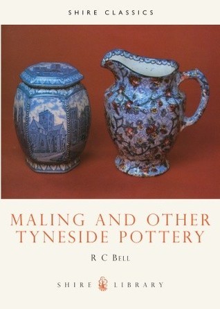 Maling and other Tynside Pottery by Robert Charles Bell | Goodreads