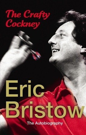 The Crafty Cockney: Eric Bristow: The Autobiography by Eric Bristow ...