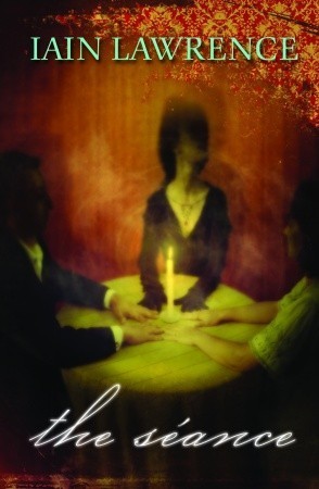 The Seance by Iain Lawrence | Goodreads