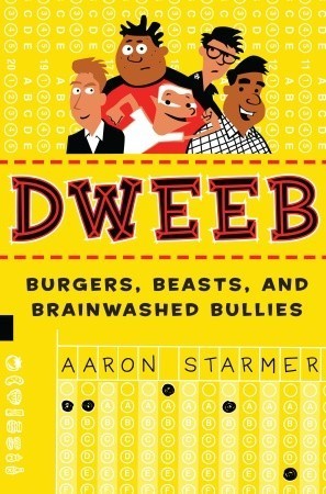 Dweeb: Burgers, Beasts, and Brainwashed Bullies by Aaron Starmer ...