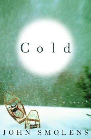 Cold: A Novel by John Smolens | Goodreads