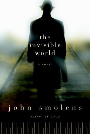 The Invisible World by John Smolens | Goodreads