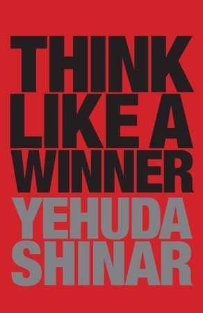 Think Like a Winner by Yehuda Shinar | Goodreads