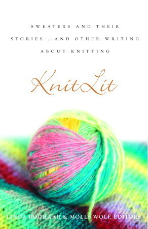 KnitLit: Sweaters and Their Stories...and Other Writing About Knitting ...