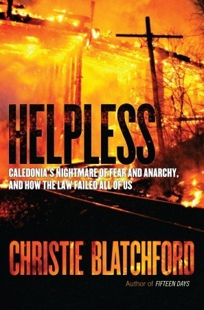 Helpless: Caledonia's Nightmare of Fear and Anarchy, and How the Law ...
