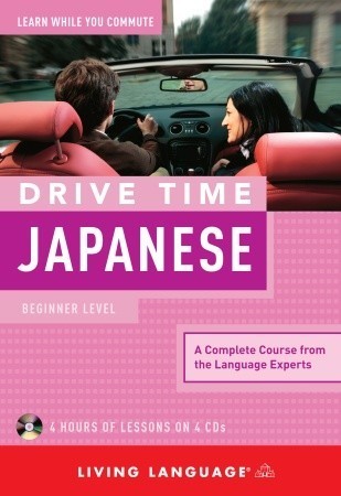 Drive Time Japanese: Beginner Level by Living Language | Goodreads