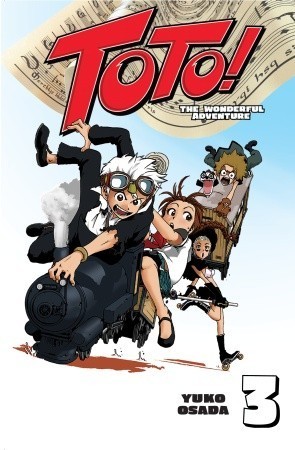Toto!: The Wonderful Adventure, Vol. 3 by Yuko Osada | Goodreads
